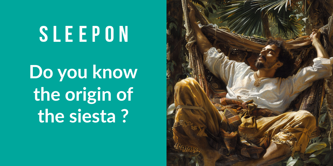 Do you know the origin of the siesta ? – Sleepon Official